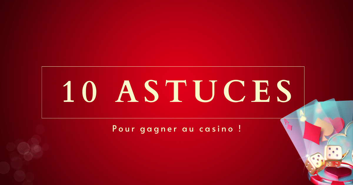 Comment Gagner au Casino : 10 Astuces Infaillibles